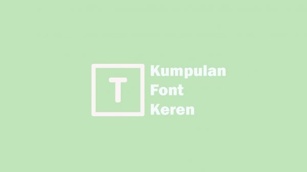 Download 50+ Kumpulan Font Keren dan Gaul 100% Gratis